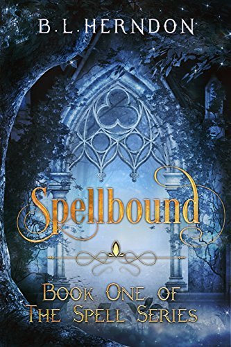 Spellbound (The Spell Series Book 1) by B.L. Herndon | Goodreads