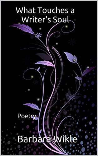 What Touches a Writer's Soul: Poetry by Barbara Wikle | Goodreads