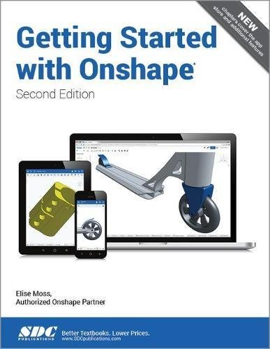 Getting Started with Onshape (Second Edition) by Elise Moss | Goodreads
