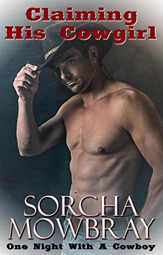 Claiming His Cowgirl (One Night With A Cowboy) by Sorcha Mowbray | Goodreads