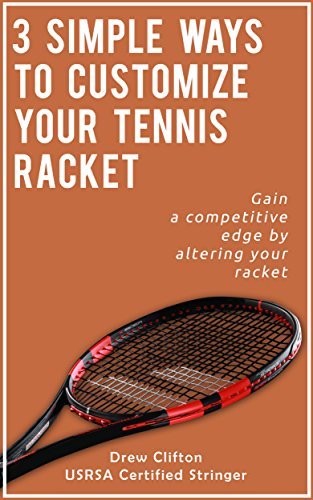 3 Simple Ways to Customize your Tennis Racket: Gain a competitive edge ...