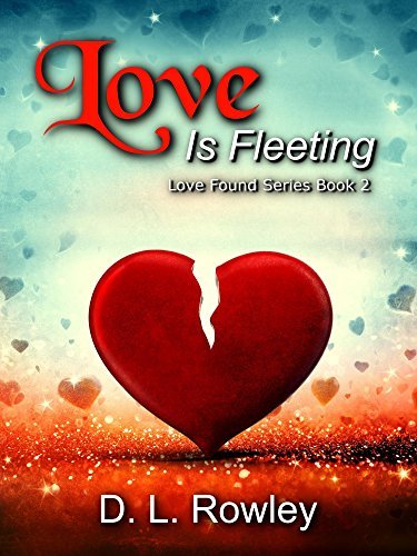 Love is Fleeting (Love Found Book 2) by D.L. Rowley | Goodreads