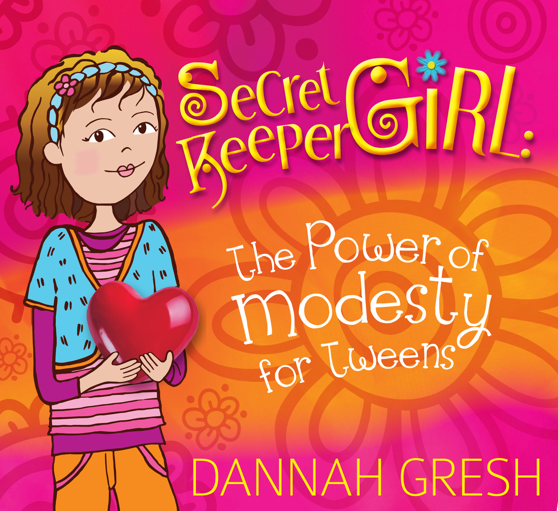 Secret Keeper Girl: The Power of Modesty for Tweens by Dannah Gresh ...