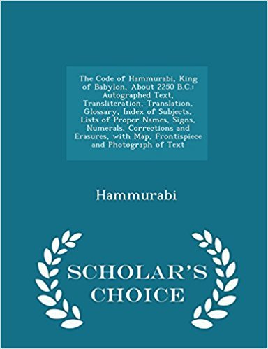 The Code of Hammurabi, King of Babylon, about 2250 B.C.: Autographed ...