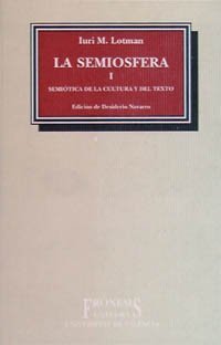 La semiosfera, I. Semiótica de las culturas y del texto by Iuri M ...