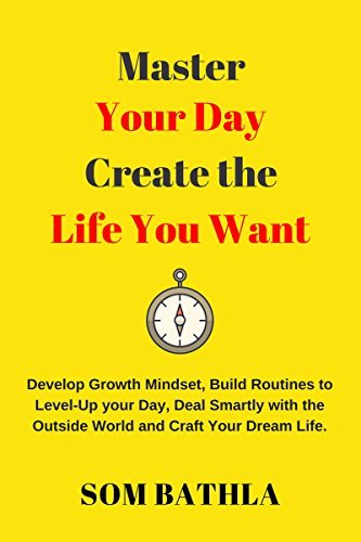 Master Your Day- Design Your Life: Develop Growth Mindset, Build ...