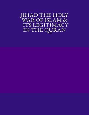 Jihad The Holy war of Islam & its legitimacy in the quran by Morteza ...