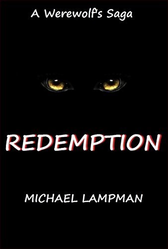 Redemption (A Werewolf's Saga Book 3) by Michael Lampman | Goodreads