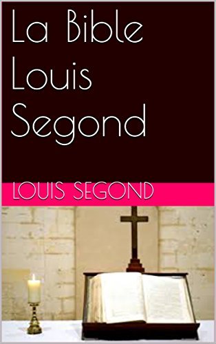 La Bible Louis Segond (French Edition) by Louis Segond | Goodreads