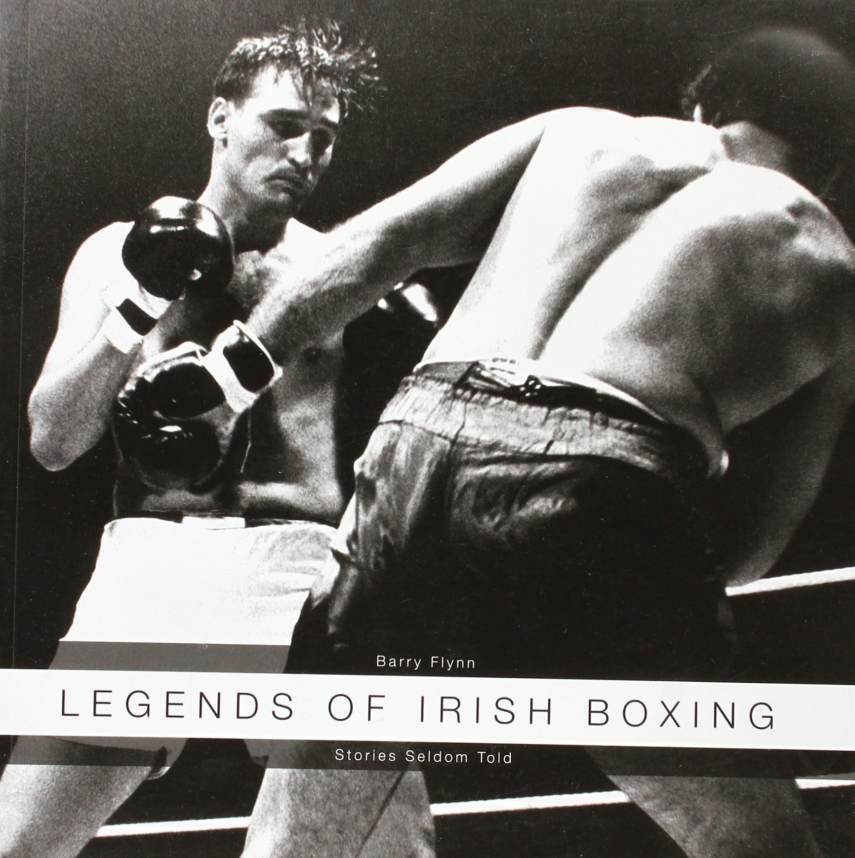 Legends of Irish Boxing by Barry Flynn | Goodreads