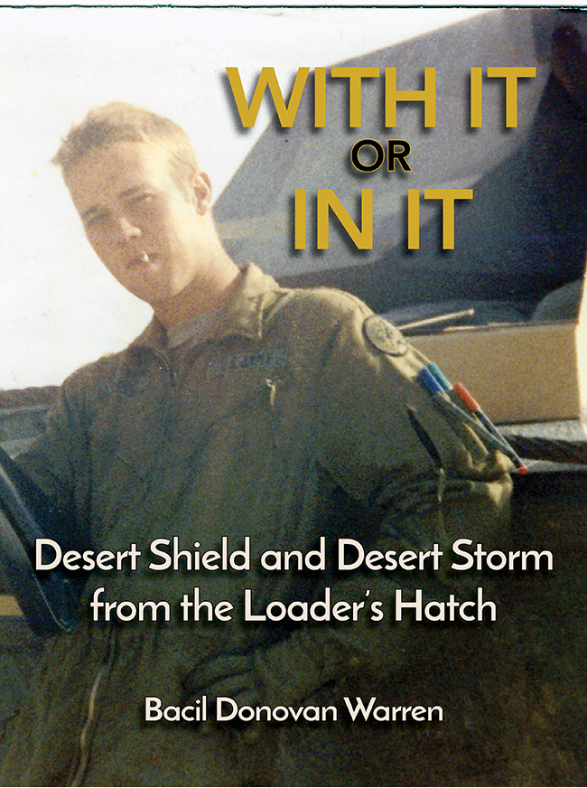 With It or In It: Desert Shield and Desert Storm from the Loader's ...