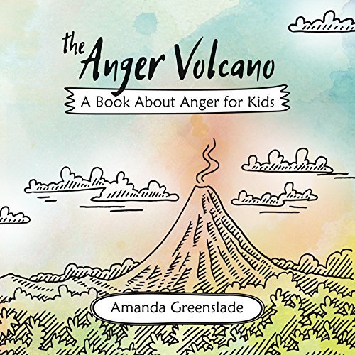 The Anger Volcano - A Book About Anger for Kids by Amanda Greenslade ...