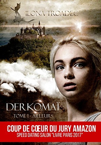 DERKOMAI T1: Ailleurs (Derkomaï) (French Edition) by ILONA TROADEC ...