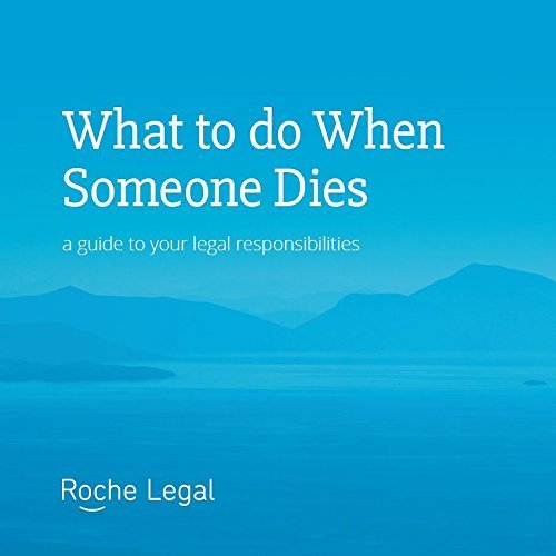 What To Do When Someone Dies A Guide To Your Legal Responsibilities By what-to-do-when-someone-dies-a-guide-to-your-legal-responsibilities-by
