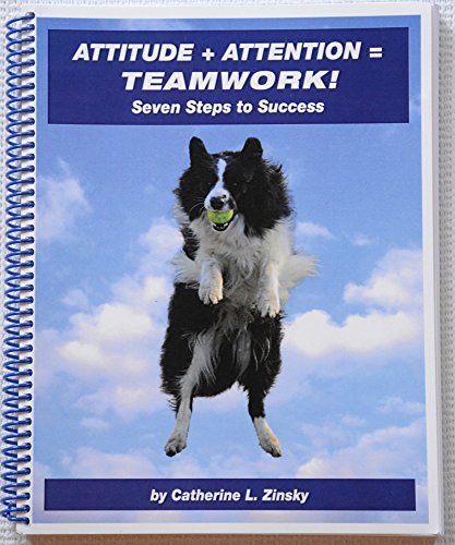 Attitude + Attention = Teamwork! Seven Steps to Success by Catherine L ...