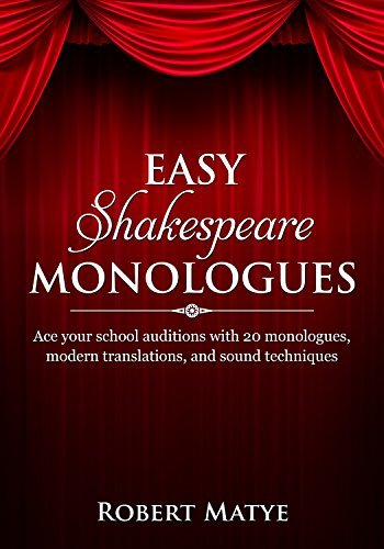 Easy Shakespeare Monologues: Ace your school auditions with 20 ...