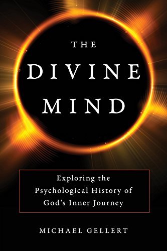The Divine Mind: Exploring the Psychological History of God's Inner ...
