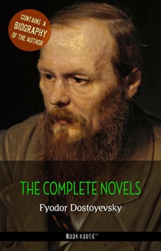 Fyodor Dostoyevsky: The Complete Novels + A Biography of the Author by ...