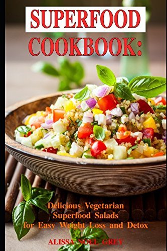 Superfood Cookbook: Delicious Vegetarian Superfood Salads for Easy ...