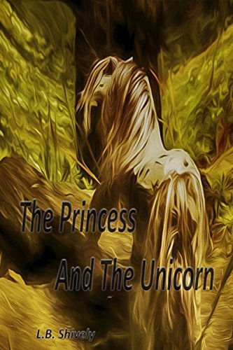 The Princess And The Unicorn by L.B. Shively | Goodreads