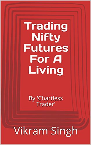 Trading Nifty Futures For A Living: By 'Chartless Trader' by Vikram ...