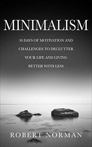 Minimalism: 30 Days of Motivation and Challenges to Declutter Your Life ...