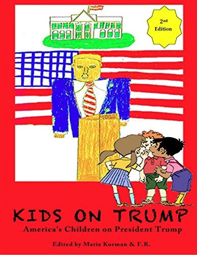 Kids on Trump: America's Children on President Trump by Marie Korman ...