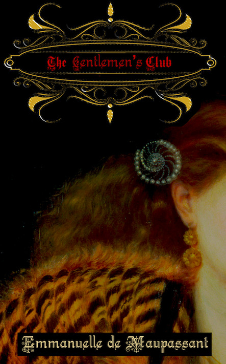 The Gentlemen's Club by Emmanuelle de Maupassant | Goodreads