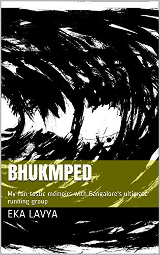 Bhukmped: My fun-tastic memoirs with Bangalore's ultimate running group ...