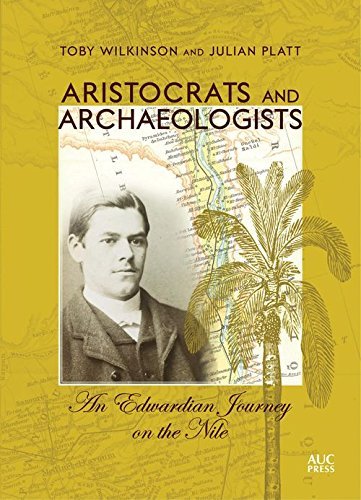 Aristocrats and Archaeologists: An Edwardian Journey on the Nile by ...