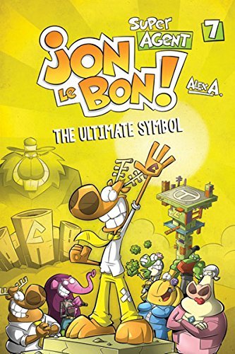 Super Agent Jon Le Bon ! - Nº 7: The Ultimate Symbol by Alex A. | Goodreads