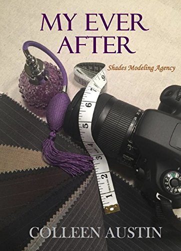 My Ever After (Shades Modeling Agency Book 2) by Colleen Austin | Goodreads