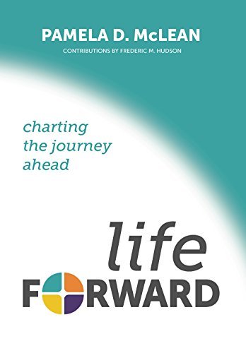 LifeForward: Charting the Journey Ahead by Pamela McLean | Goodreads