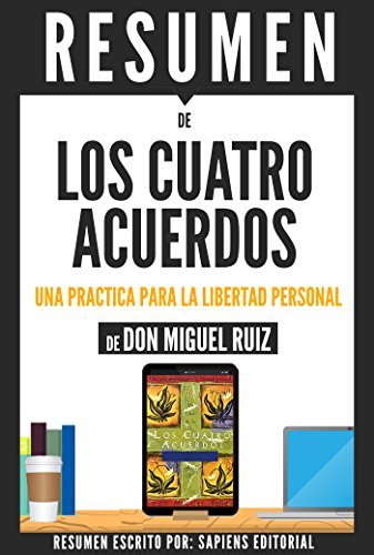 Resumen de Los Cuatro Acuerdos: Una Guia Practica Para La Libertad Personal, De Don Miguel Ruiz ...