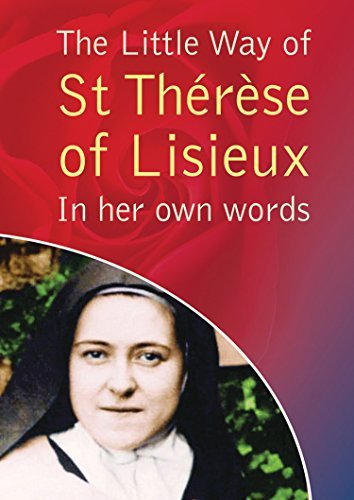 The Little Way of St Therese of Lisieux: In her own words by Thérèse of ...