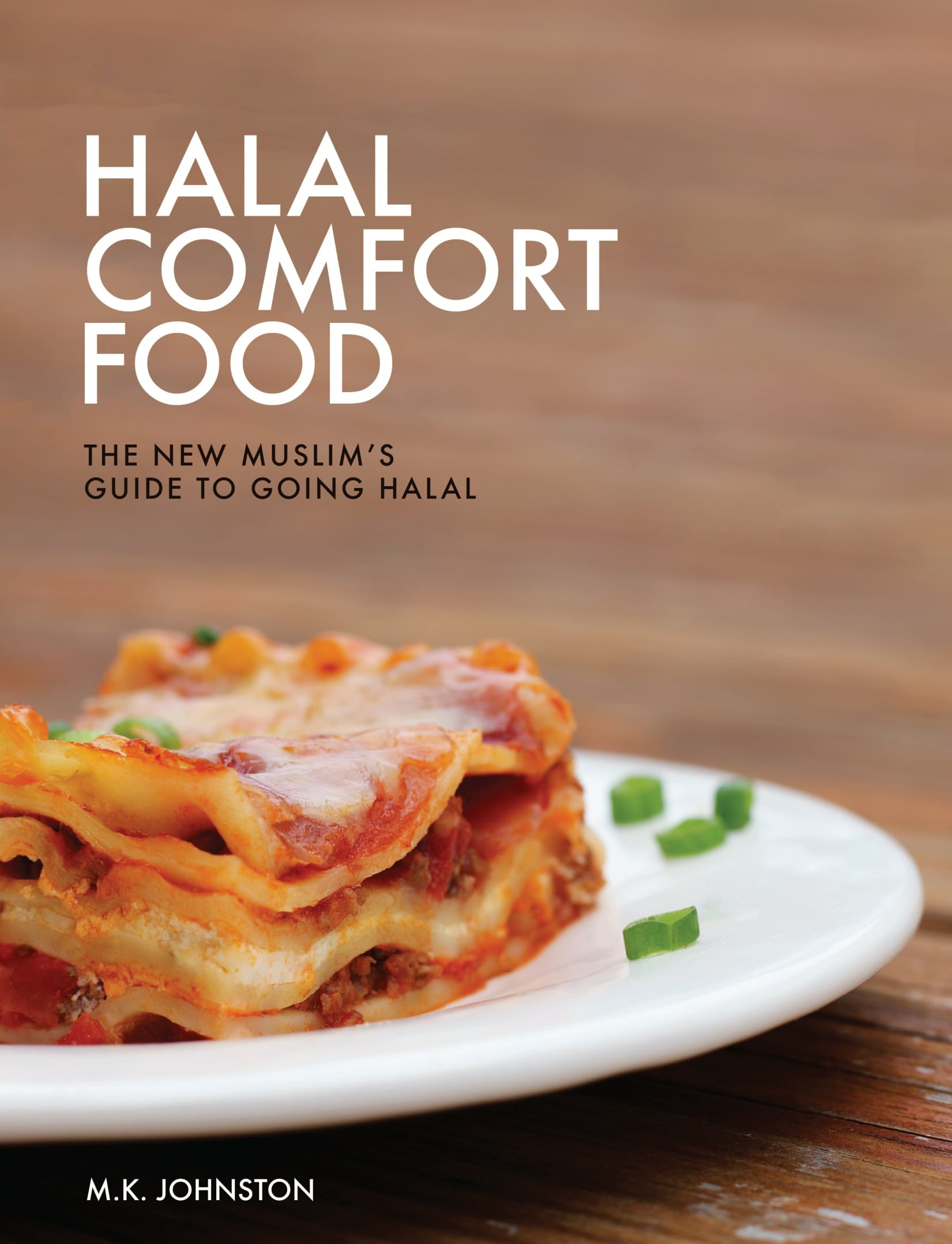 Halal Comfort Food: The New Muslim's Guide to Going Halal by M.K ...