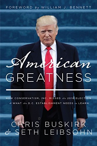 American Greatness: How Conservatism Inc. Missed the 2016 Election and ...
