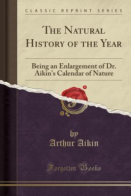 The Natural History of the Year: Being an Enlargement of Dr. Aikin's ...