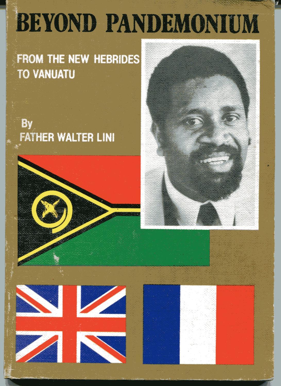 Beyond pandemonium: From the New Hebrides to Vanuatu by Walter Lini ...