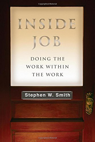 Inside Job: Doing the Work Within the Work by Stephen W. Smith | Goodreads