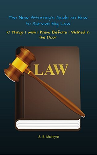 The New Attorney's Guide on How to Survive Big Law: 10 Things I Wish I ...