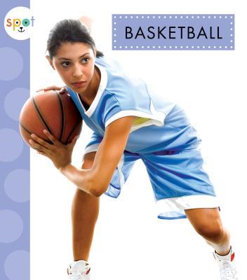 Basketball (Spot Sports) by Mari Schuh | Goodreads
