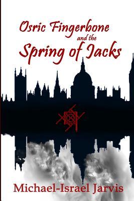Osric Fingerbone and the Spring of Jacks (The Dark Gentlemen Histories) by Mr Michael Jarvis ...