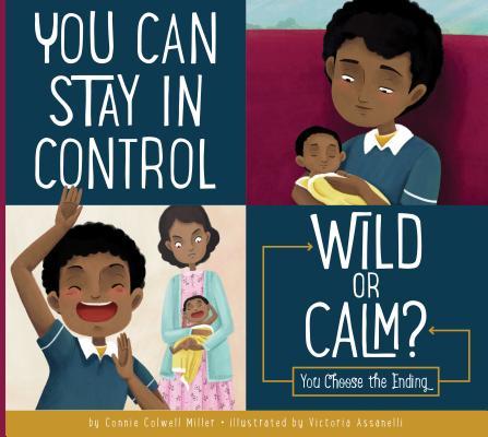 You Can Stay in Control: Wild or Calm? by Connie Colwell Miller | Goodreads