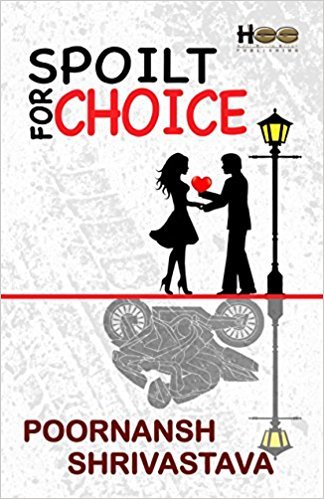 Spoilt for Choice by Poornansh Shrivastava | Goodreads