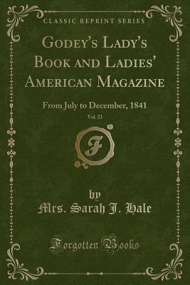 Godey's Lady's Book and Ladies' American Magazine, Vol. 23: From July ...