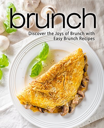 Brunch: Discover the Joys of Brunch with Easy Brunch Recipes by ...