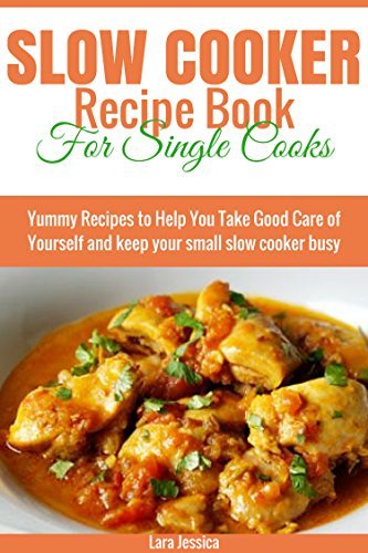 Slow Cooker Recipe Book for Single Cooks: Yummy Recipes to Help You ...