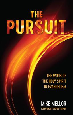 The Pursuit: The Work of the Holy Spirit in Evangelism by Mike Mellor ...