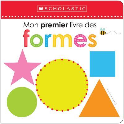 Apprendre Avec Scholastic: Mon Premier Livre Des Formes by Scholastic ...